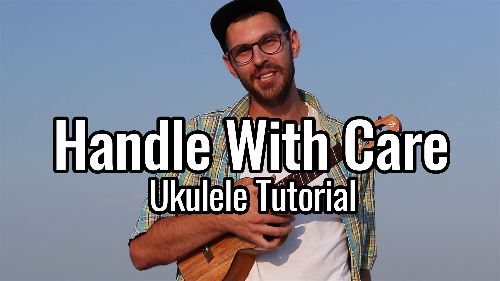 The Traveling Wilburys - Handle With Care - Ukulele Cheats